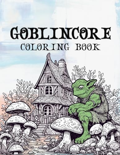 Goblincore Coloring Book: Relax and unwind with creepy delights that ...