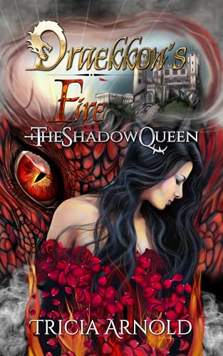 Draekkon's Fire: The Shadow Queen (Cintarzia Book 1) by Tricia Arnold | Goodreads