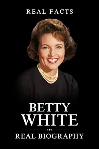 Betty White Biography: The Real Facts Guide to Betty White by Real ...