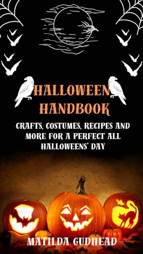 HALLOWEEN HANDBOOK: CRAFTS, COSTUMES, RECIPES AND MORE FOR A PERFECT ...