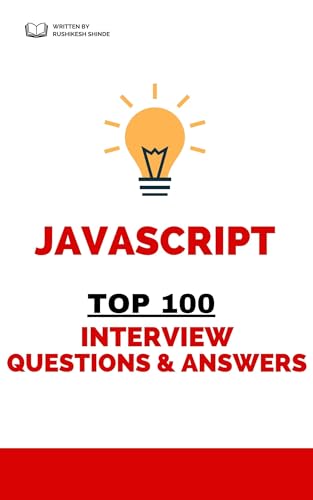 JAVASCRIPT : TOP 100 Interview Questions & Answers by Rushikesh Shinde | Goodreads