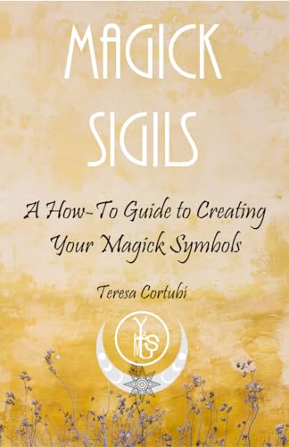Magick Sigils: A How-To Guide to Creating Your Magic Symbols by Teresa ...