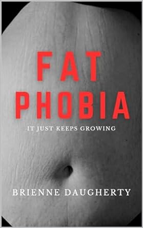 Fat Phobia by Brienne Daugherty | Goodreads
