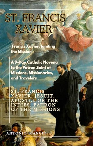St. Francis Xavier: Igniting the Mission St. Francis Xavier JESUIT ...