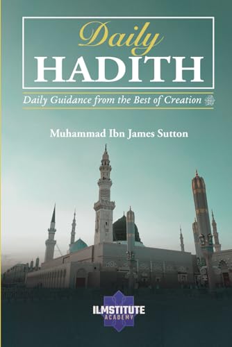 Daily Hadith: Daily Guidance from the Best of Creation by Muhammad ...