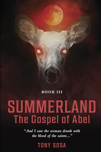 Summerland: The Gospel of Abel by Tony Sosa | Goodreads