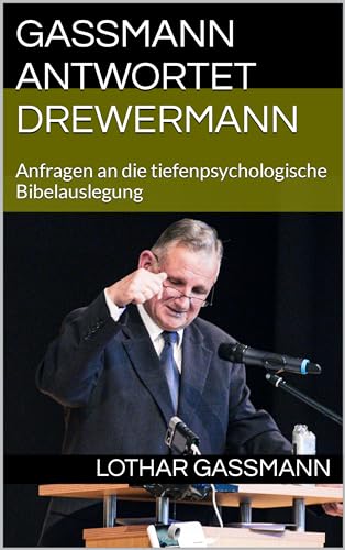 Gassmann antwortet Drewermann: Anfragen an die tiefenpsychologische ...