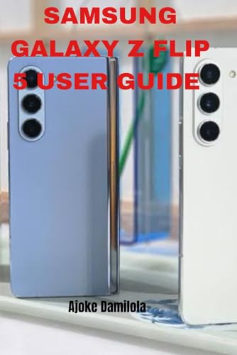 Samsung Galaxy Z Flip 5 USER GUIDE: A Ultimate Step by Step Guide to ...