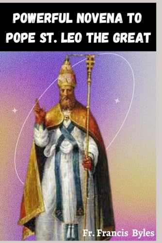 POWERFUL NOVENA TO POPE ST. LEO THE GREAT: LIFE, LEGACY, DEVOTION ...