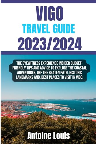 VIGO TRAVEL GUIDE 2023/: The Eyewitness Experience Insider Budget ...