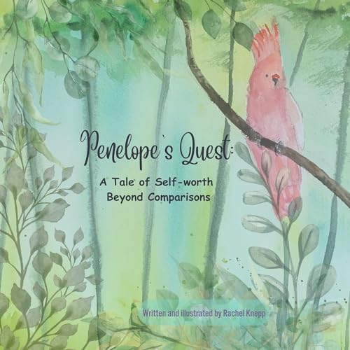Penelope’s Quest: A Tale of Self-Worth Beyond Comparisons by Rachel ...