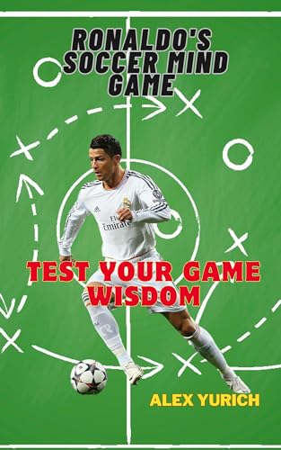 Ronaldo's Soccer Mind Game: Test Your Game Wisdom by \ Alex Yurich ...