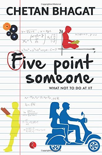 Five Point Someone: What Not to Do at IIT by Chetan Bhagat | Goodreads