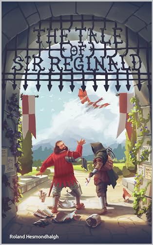 The Tale of Sir Reginald by Roland Hesmondhalgh | Goodreads