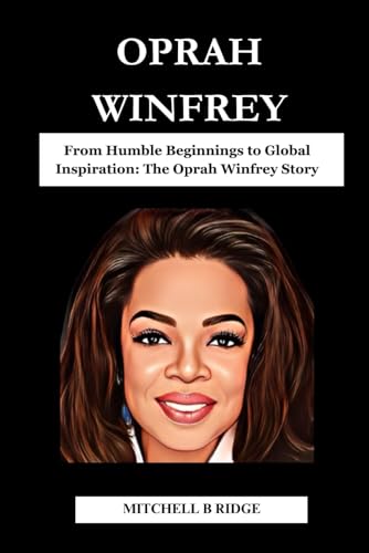 Oprah Winfrey Book: The Biography of Oprah Winfrey: From Humble ...