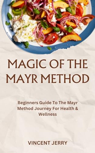 MAGIC OF THE MAYR METHOD: Beginners Guide To The Mayr Method Journey ...