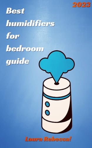 Best humidifiers for bedroom guide: A Comprehensive Guide to Selecting ...