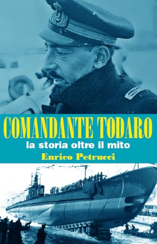 Comandante Todaro: La storia oltre il mito by Enrico Petrucci | Goodreads
