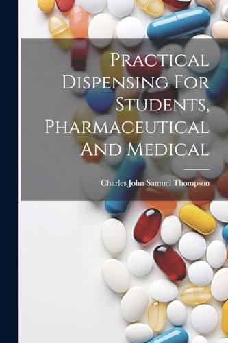 Practical Dispensing For Students, Pharmaceutical And Medical by ...
