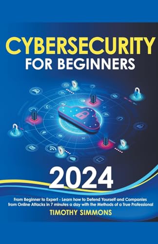 Cybersecurity for Beginners 2024 by Timothy Simmons | Goodreads
