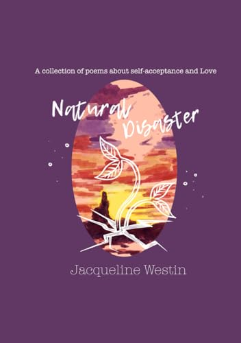 Natural Disaster: A collection of poems about the journey to self ...