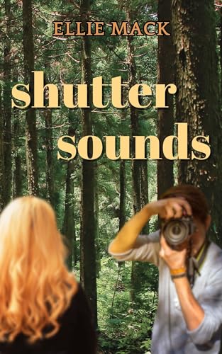 Shutter Sounds: An Aster Mountain Lodge Novel by Ellie Mack | Goodreads