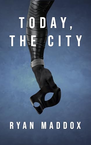 Today, the City by Ryan Maddox | Goodreads