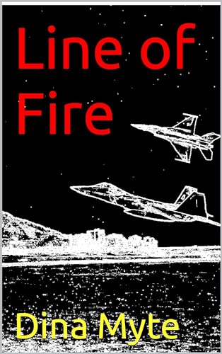 Line of Fire (IA Task Force) by Dina Myte | Goodreads