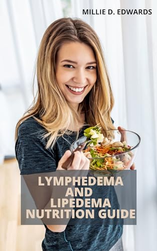 Lymphedema And Lipedema Nutrition Guide: Step-By-Step Approach To Get Rid Of Abnormal ...