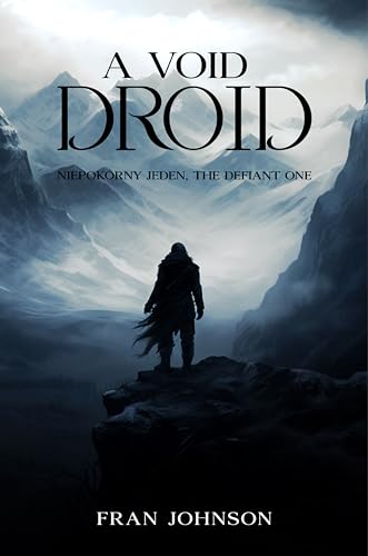 A VOID DROID: NIEPOKORNY JEDEN, THE DEFIANT ONE by Fran Johnson | Goodreads
