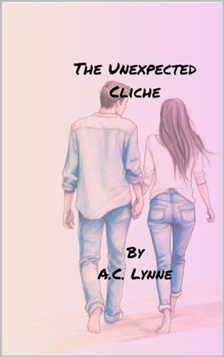 The Unexpected Cliche by A.C. Lynne | Goodreads