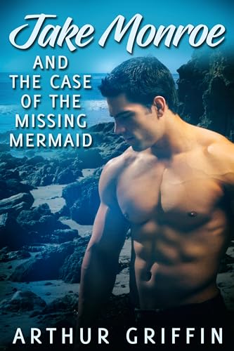 Jake Monroe and the Case of the Missing Mermaid by Arthur Griffin | Goodreads