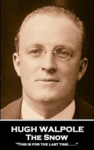 The Snow: 'This is for the last time. . . .'' by Hugh Walpole | Goodreads