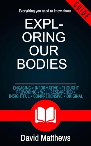 Exploring Our Bodies: Unleashing the Power of Your Physical Self by ...