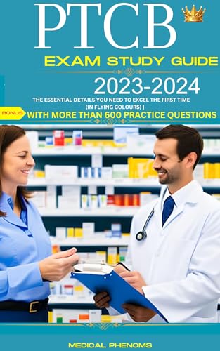 PTCB Exam Study Guide 2023-2024: THE ESSENTIAL DETAILS YOU NEED TO ...