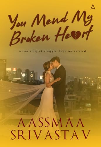 You Mend My Broken Heart by AASSMAA SRIVASTAV | Goodreads