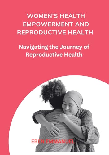 Women's Health Empowerment and Reproductive Health : Navigating the ...