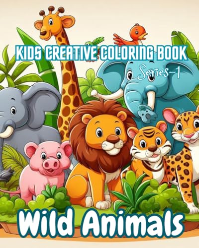 Kids Creative Coloring Book - Wild Animals - Series 1: Wild Animals by ...