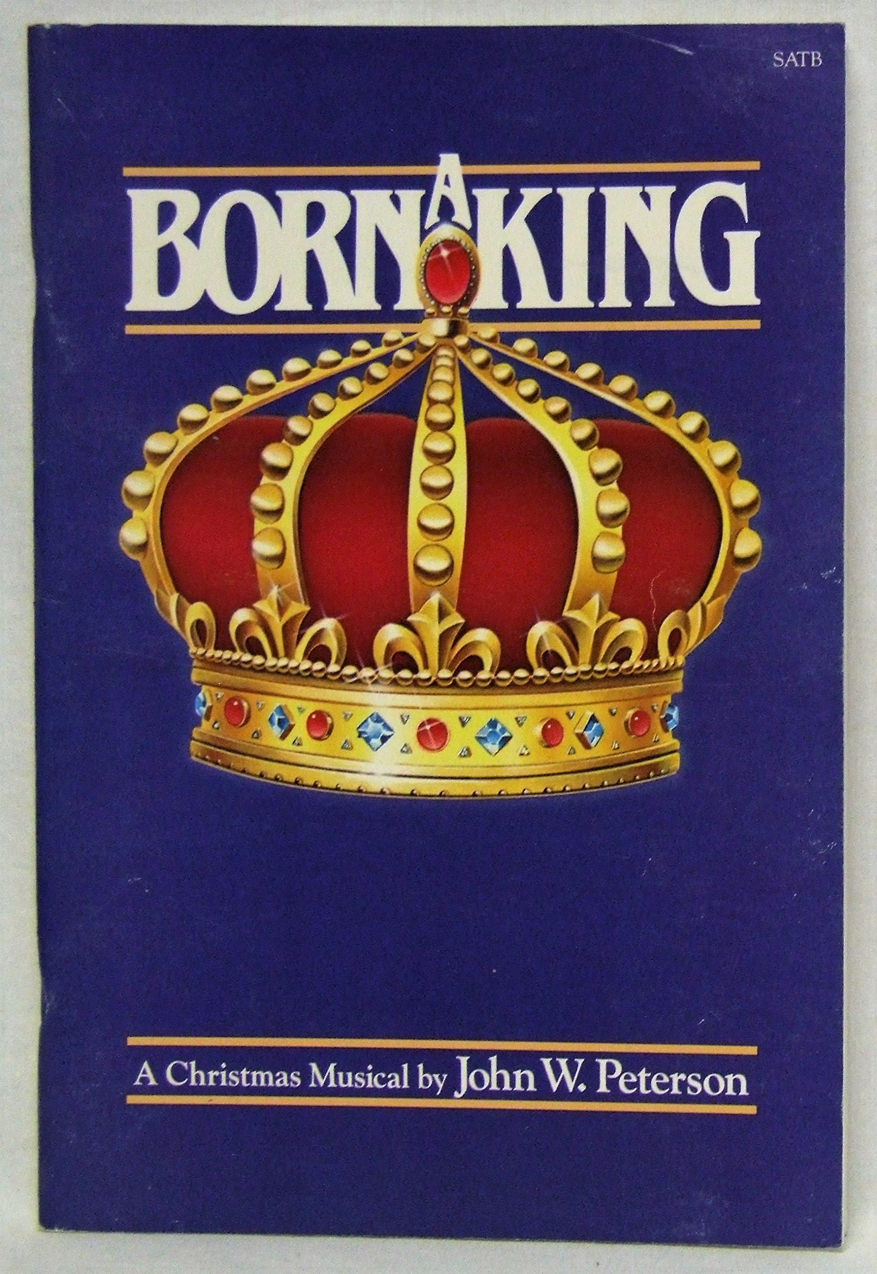 Born A King: A Christmas Musical by John W. Peterson | Goodreads