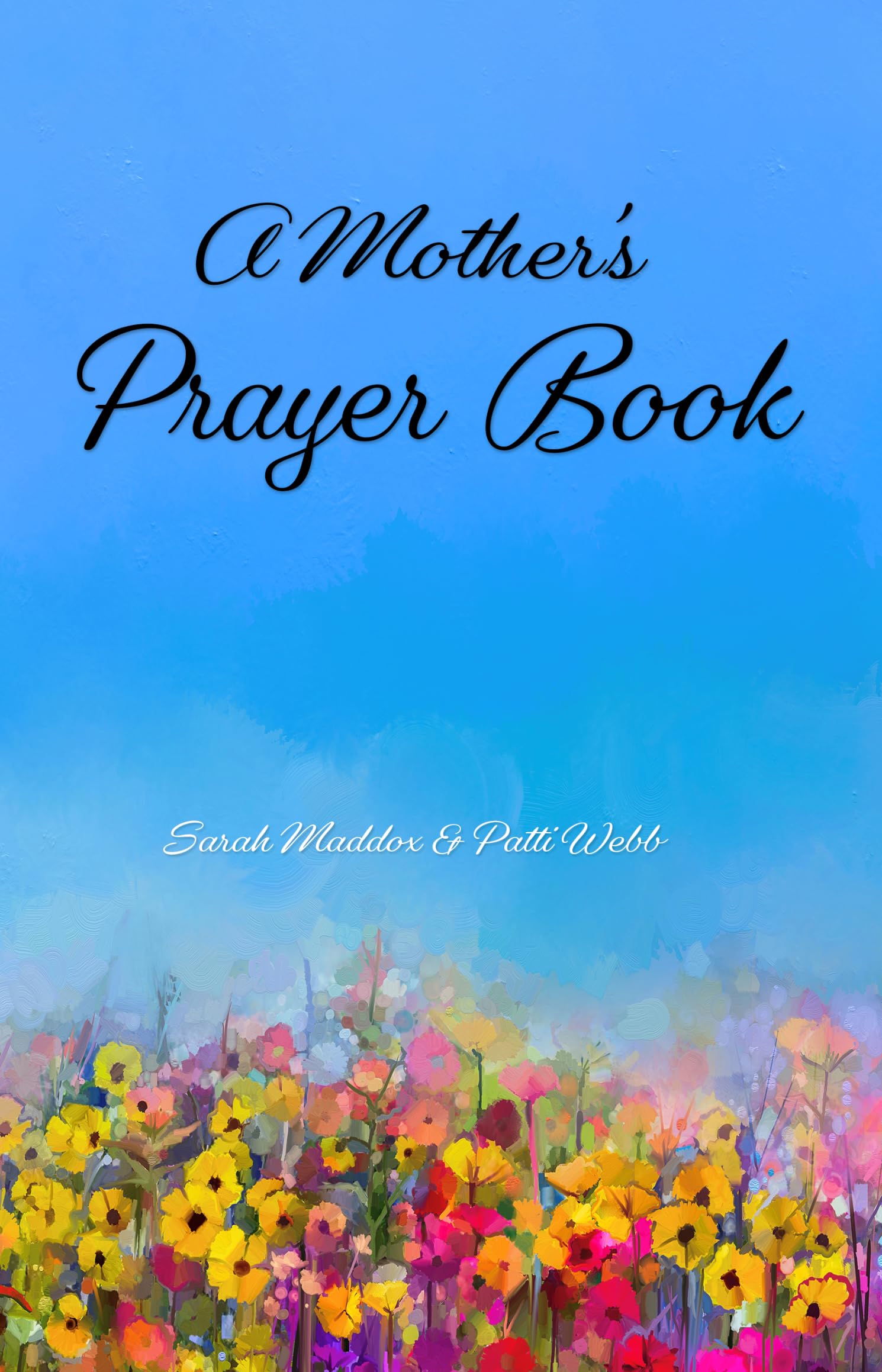 A Mother's Prayer Book by Sarah O. Maddox | Goodreads