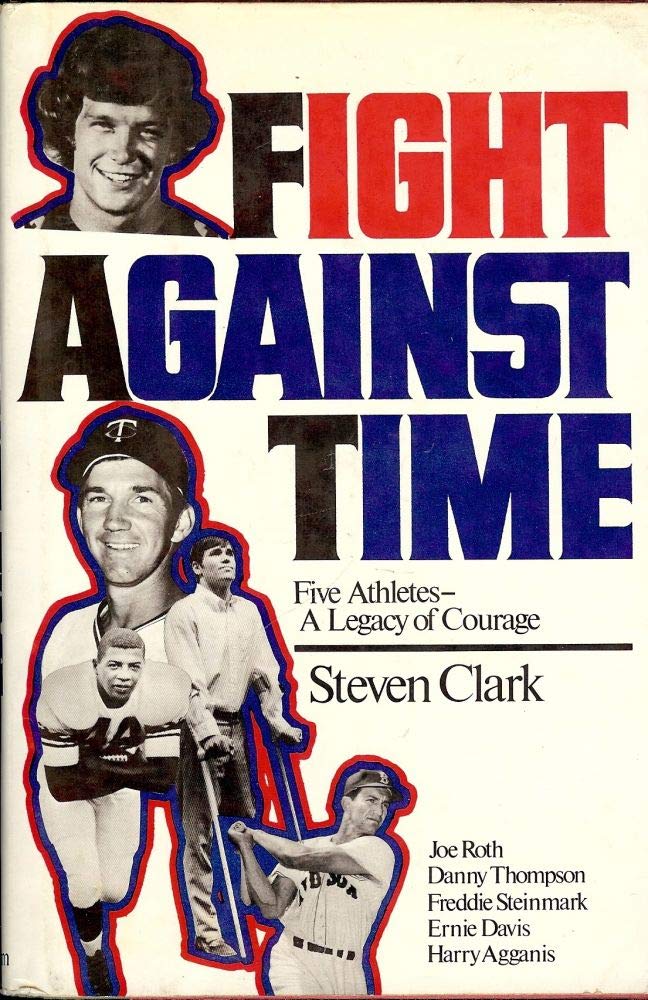 Fight against time: Five athletes--a legacy of courage by Steve Clark ...