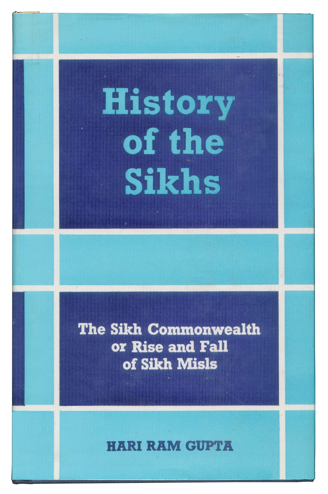 The Sikh Commonwealth, or, Rise and fall of Sikh misls by Hari Ram Gupta | Goodreads