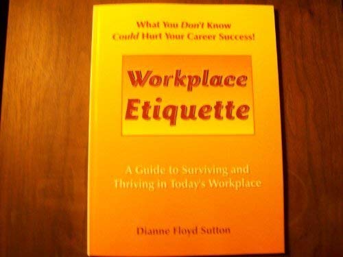 Workplace Etiquette: A Guide to Surviving and Thriving in Today's ...