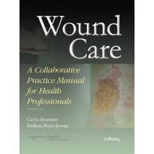 Wound Care: A Collaborative Practice Manual for Health Professionals ...