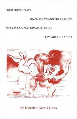 [Four Puppet Plays: WITH Play without a Title AND The Divan Poems and Other Poems AND Prose ...