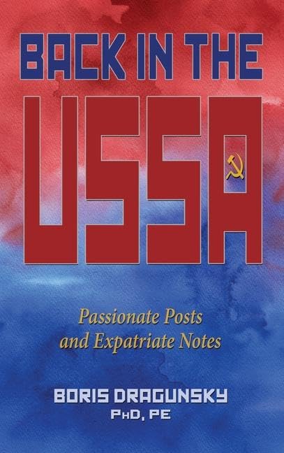 Back in the USSA: Passionate Posts and Expatriate Notes by Boris ...