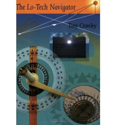 [The Lo-Tech Navigator] [By: Crowley, Tony] [July, 2004] by Tony ...