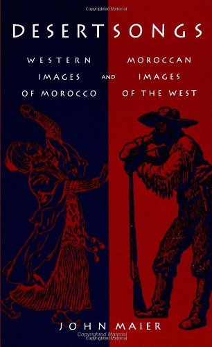 Desert Songs: Western Images of Morocco and Moroccan Images of the West ...