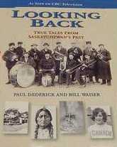 Looking Back: True Tales from Saskatchewan by Bill Waiser | Goodreads