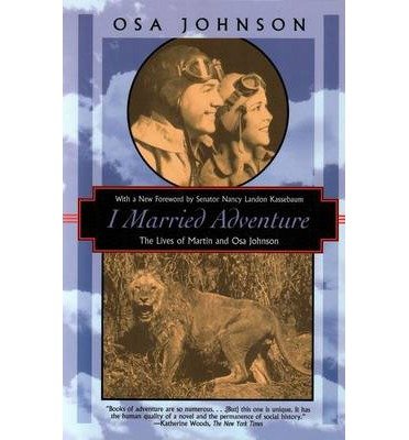 [(I Married Adventure: The Lives of Martin and Osa Johnson )] [Author ...